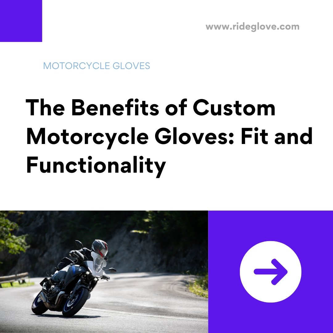 The Benefits of Custom Motorcycle Gloves: Fit and Functionality - RideGlove